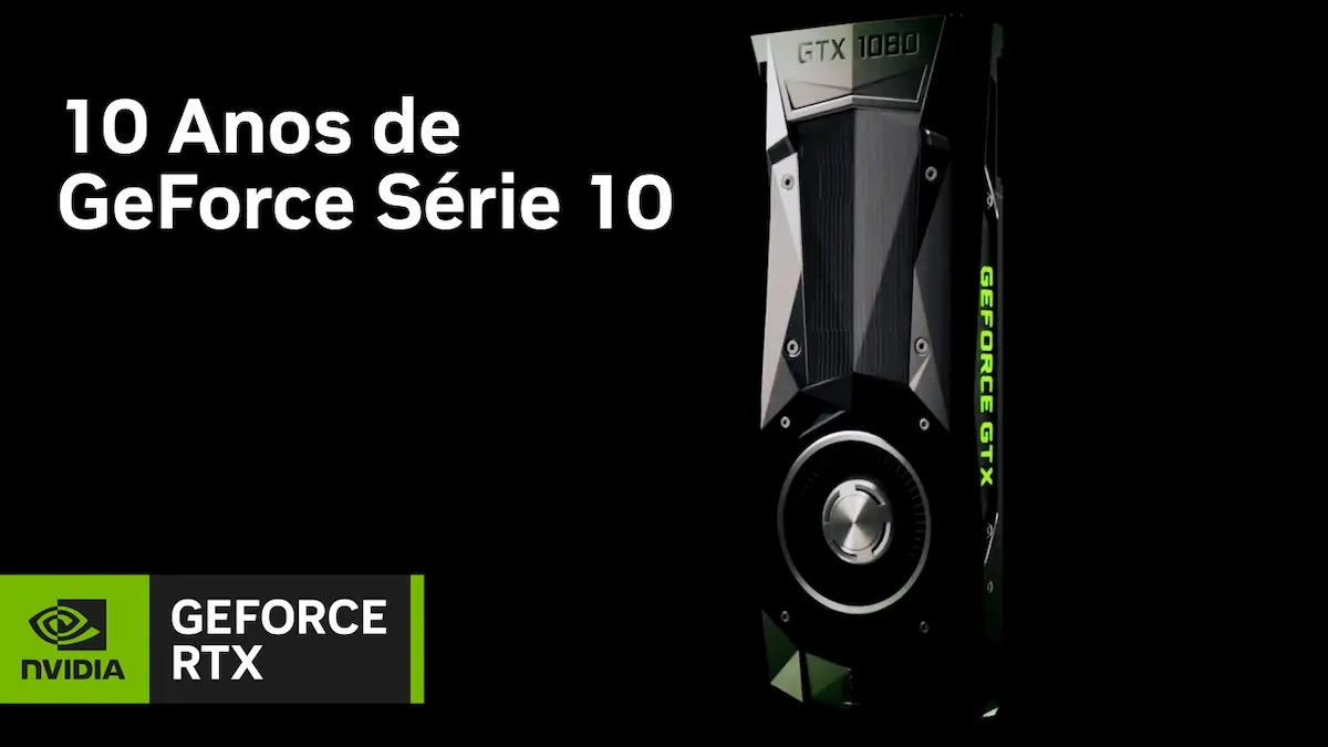 NVIDIA comemora 10 anos da série GeForce GTX 10, a GPU que definiu uma ...